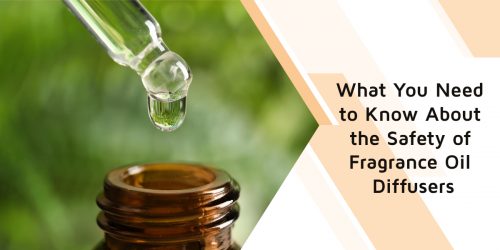 Safety of Fragrance Oil Diffusers | All you need to know!